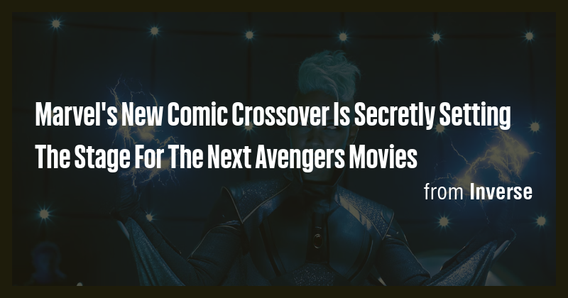 Marvel's New Comic Crossover Is Secretly Setting The Stage For The Next ...