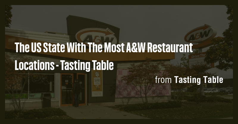 The US State With The Most A&W Restaurant Locations - Tasting Table ...