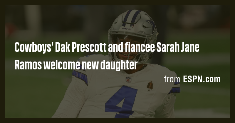 Cowboys' Dak Prescott and fiancee Sarah Jane Ramos welcome new daughter ...