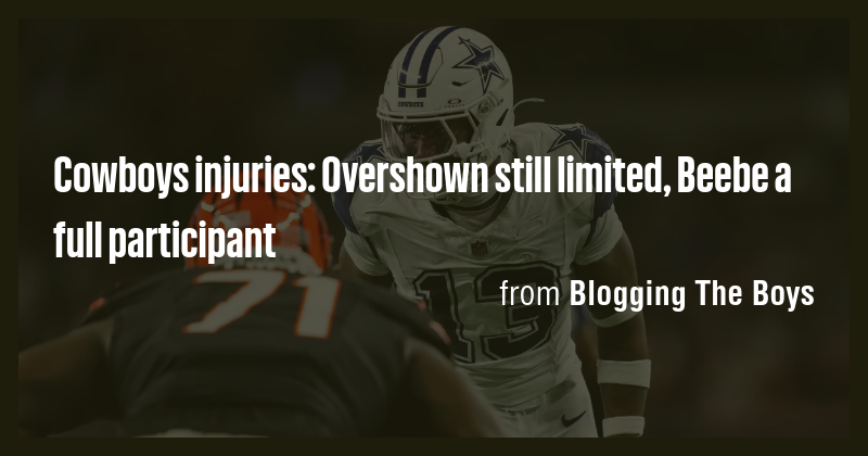 Cowboys injuries: Overshown still limited, Beebe a full participant ...