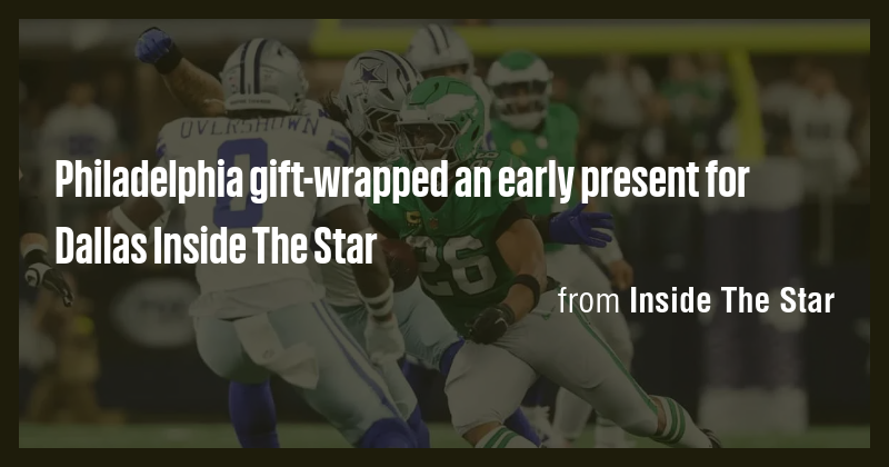 Philadelphia gift-wrapped an early present for Dallas Inside The Star ...