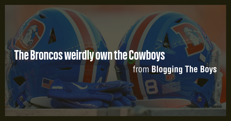 The Broncos weirdly own the Cowboys - Briefly