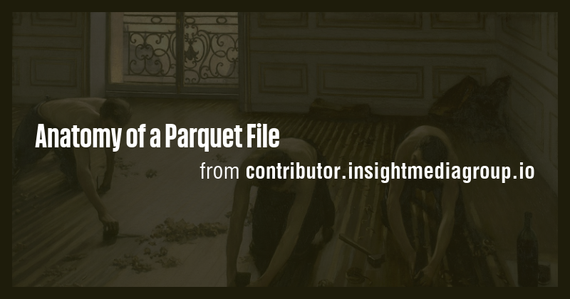 Anatomy of a Parquet File - Briefly