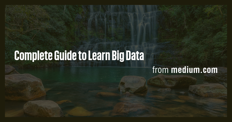 Complete Guide to Learn Big Data - Briefly