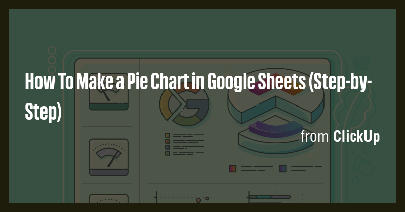How To Make a Pie Chart in Google Sheets (Step-by-Step) - Briefly