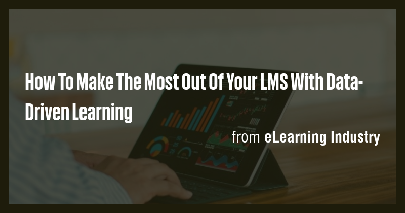 How To Make The Most Out Of Your LMS With Data-Driven Learning - Briefly
