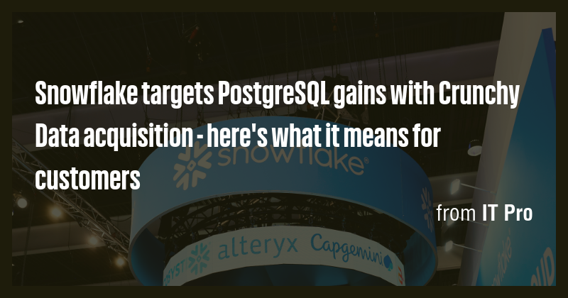 Snowflake targets PostgreSQL gains with Crunchy Data acquisition - here's what it means for ...