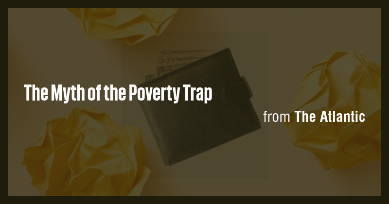 The Myth of the Poverty Trap - Briefly