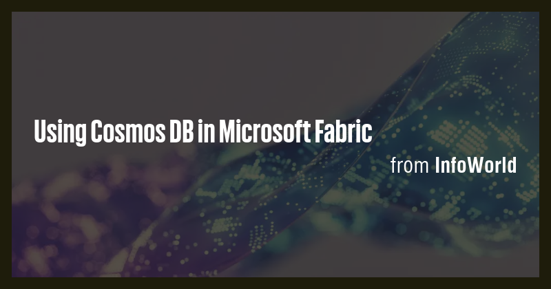 Using Cosmos DB in Microsoft Fabric - Briefly