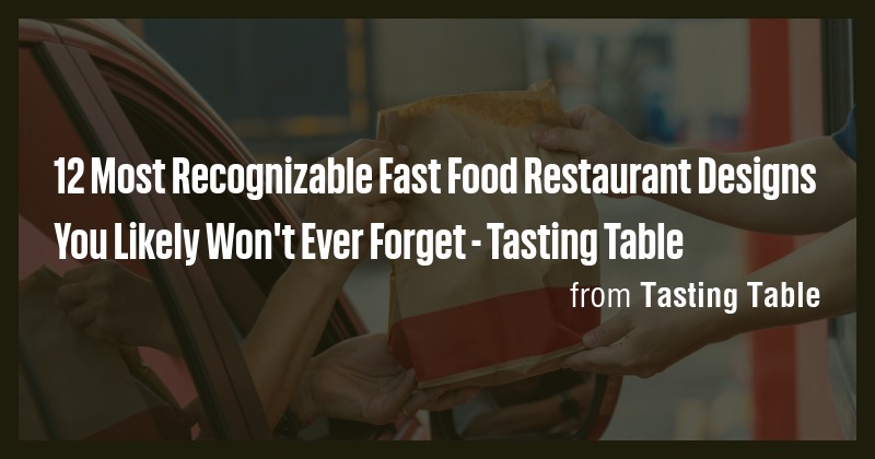 12 Most Recognizable Fast Food Restaurant Designs You Likely Won't Ever ...