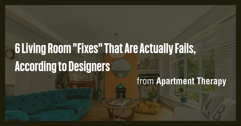 6 Living Room "Fixes" That Are Actually Fails, According to Designers ...