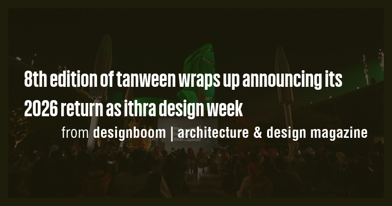 8th edition of tanween wraps up announcing its 2026 return as ithra design week - Briefly