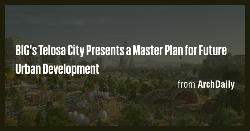 BIG's Telosa City Presents a Master Plan for Future Urban Development ...