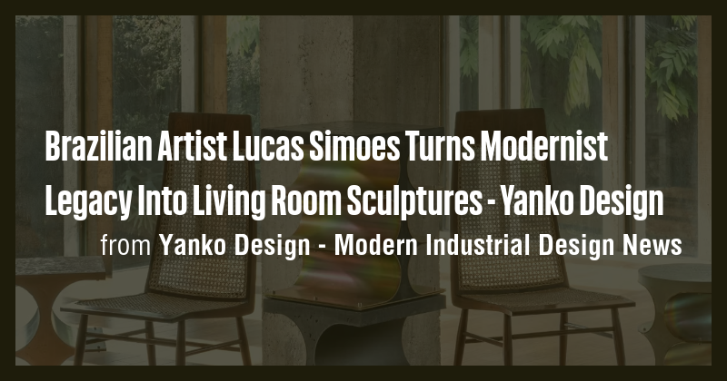 Brazilian Artist Lucas Simoes Turns Modernist Legacy Into Living Room ...