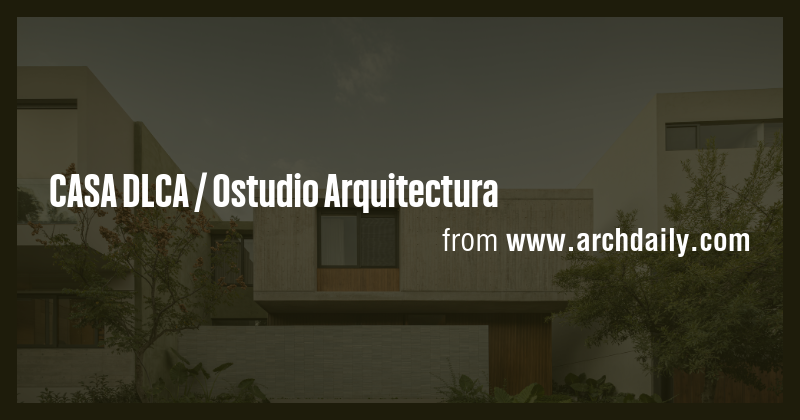 CASA DLCA / 0studio Arquitectura - Briefly