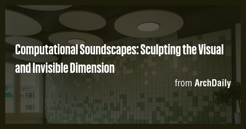 Computational Soundscapes: Sculpting the Visual and Invisible Dimension ...