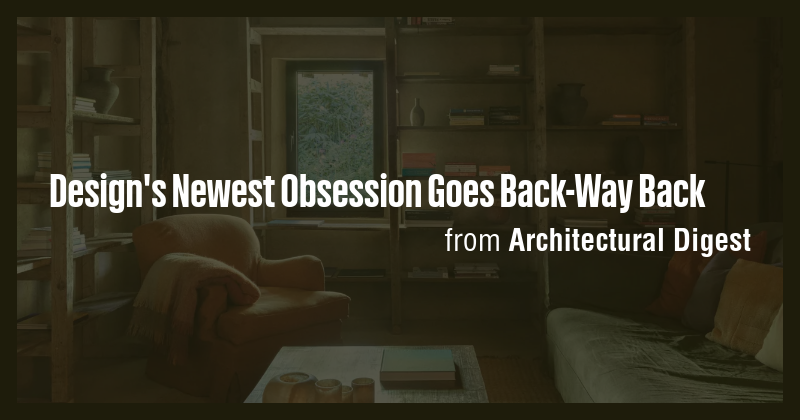 Design's Newest Obsession Goes Back-Way Back - Briefly