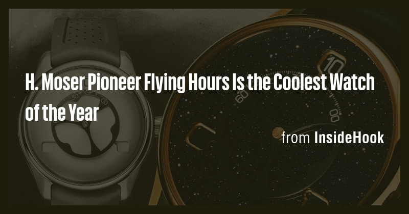 H. Moser Pioneer Flying Hours Is the Coolest Watch of the Year - Briefly