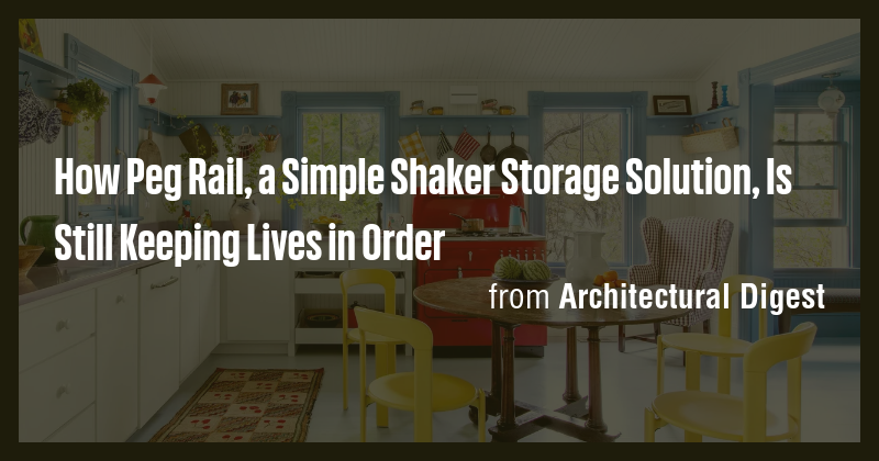 How Peg Rail, a Simple Shaker Storage Solution, Is Still Keeping Lives ...