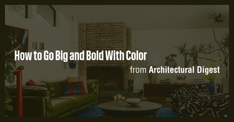 How to Go Big and Bold With Color - Briefly