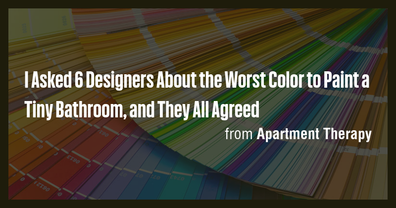 I Asked 6 Designers About the Worst Color to Paint a Tiny Bathroom, and ...