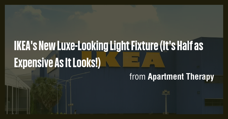 IKEA's New Luxe-Looking Light Fixture (It's Half as Expensive As It ...