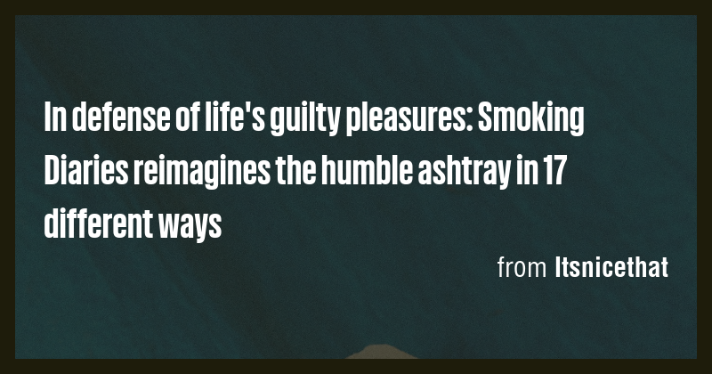 In defense of life's guilty pleasures: Smoking Diaries reimagines the ...
