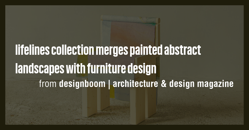 lifelines collection merges painted abstract landscapes with furniture ...