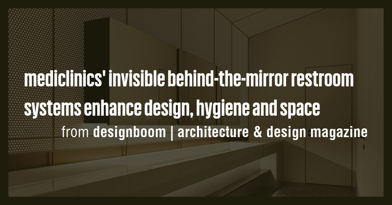 mediclinics' invisible behind-the-mirror restroom systems enhance ...