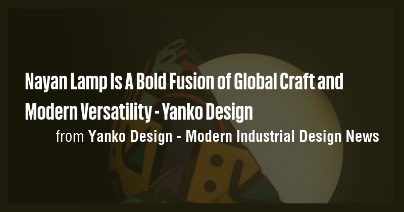 Nayan Lamp Is A Bold Fusion of Global Craft and Modern Versatility ...