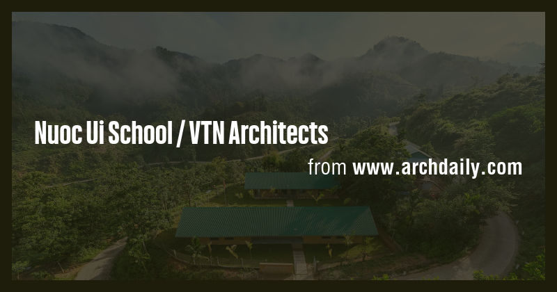 Nuoc Ui School / VTN Architects - Briefly