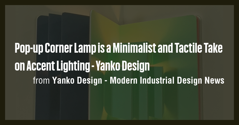 Pop-up Corner Lamp is a Minimalist and Tactile Take on Accent Lighting ...