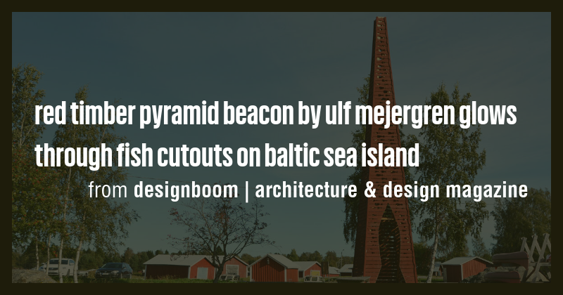 red timber pyramid beacon by ulf mejergren glows through fish cutouts ...