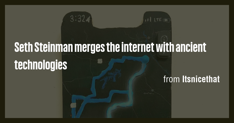 Seth Steinman merges the internet with ancient technologies - Briefly