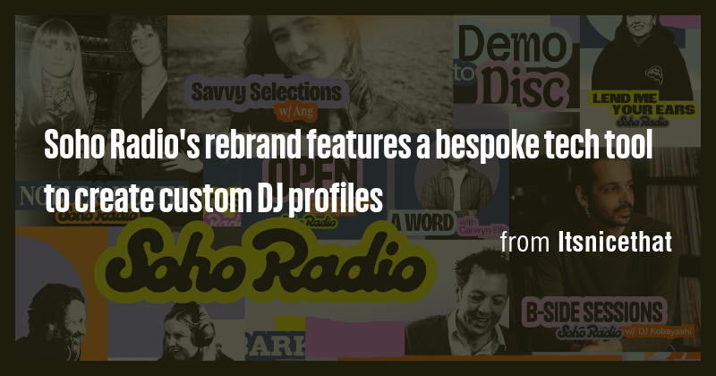 Soho Radio's rebrand features a bespoke tech tool to create custom DJ ...