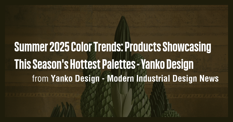 Summer 2025 Color Trends: Products Showcasing This Season's Hottest ...