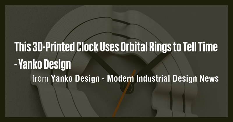 This 3D-Printed Clock Uses Orbital Rings to Tell Time - Yanko Design ...