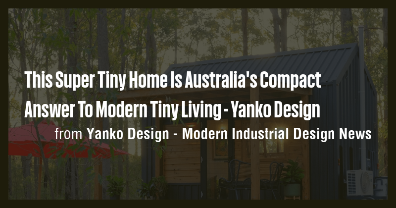 This Super Tiny Home Is Australia's Compact Answer To Modern Tiny ...