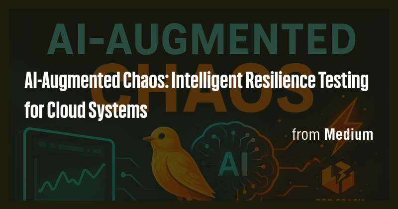AI-Augmented Chaos: Intelligent Resilience Testing for Cloud Systems ...