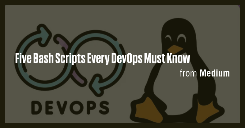 Five Bash Scripts Every DevOps Must Know - Briefly