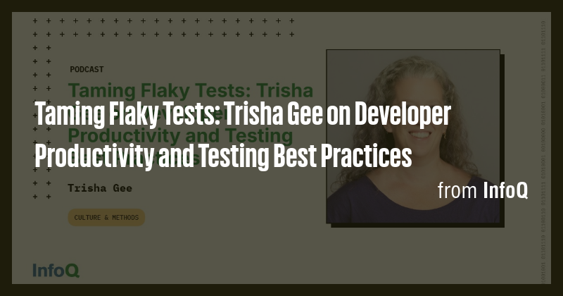Taming Flaky Tests: Trisha Gee on Developer Productivity and Testing ...