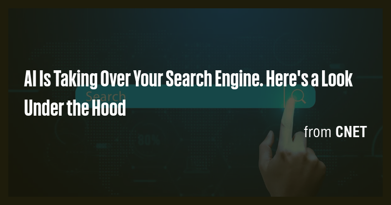 AI Is Taking Over Your Search Engine. Here's a Look Under the Hood ...