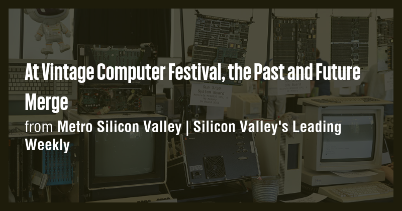 At Vintage Computer Festival, the Past and Future Merge - Briefly