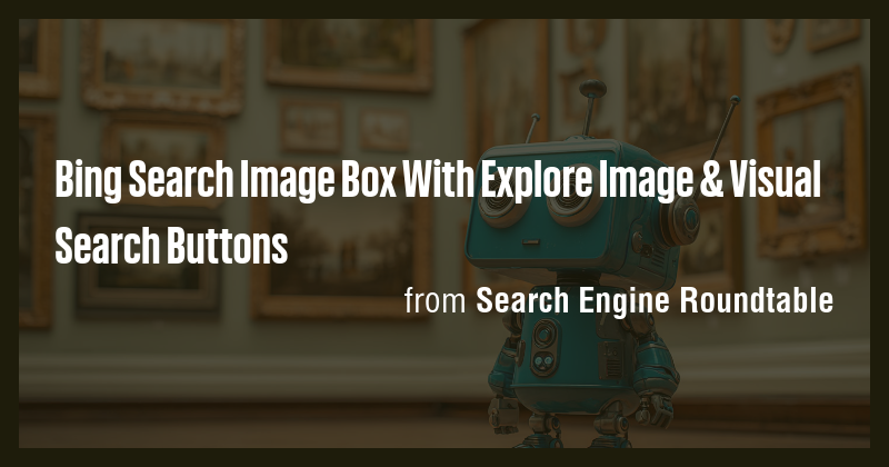 Bing Search Image Box With Explore Image & Visual Search Buttons - Briefly