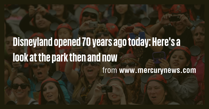 Disneyland opened 70 years ago today: Here's a look at the park then ...