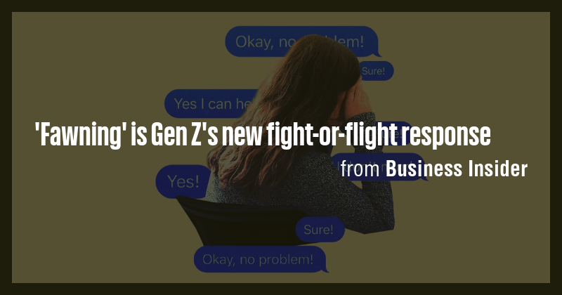 'Fawning' is Gen Z's new fight-or-flight response - Briefly