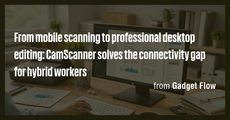 From mobile scanning to professional desktop editing: CamScanner solves ...
