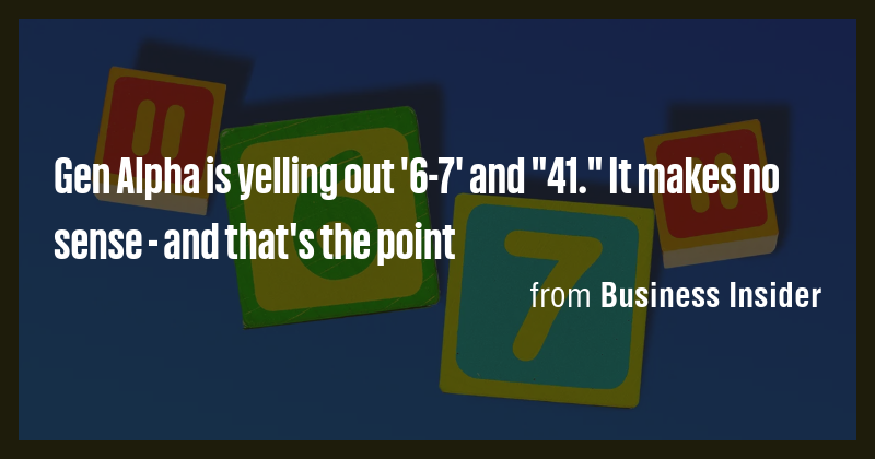 Gen Alpha is yelling out '6-7' and "41." It makes no sense - and that's ...