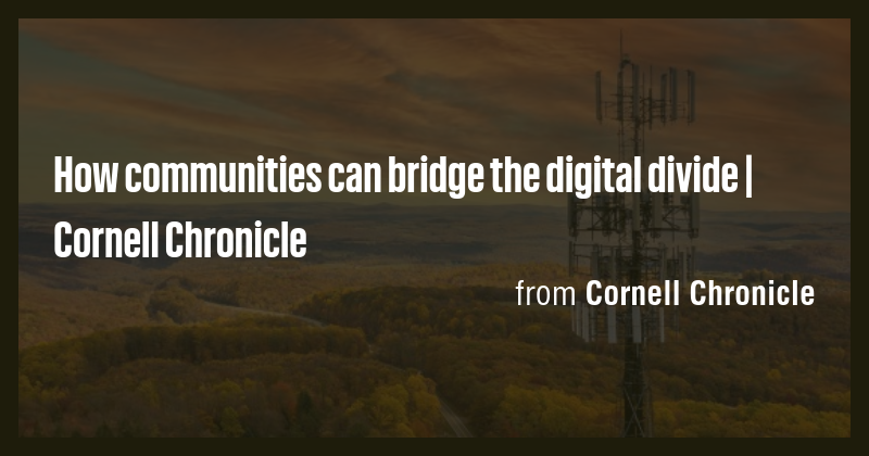 How communities can bridge the digital divide | Cornell Chronicle - Briefly