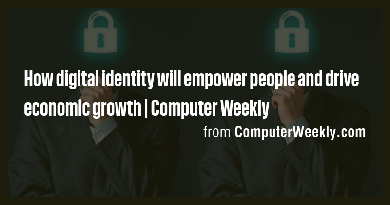 How digital identity will empower people and drive economic growth ...